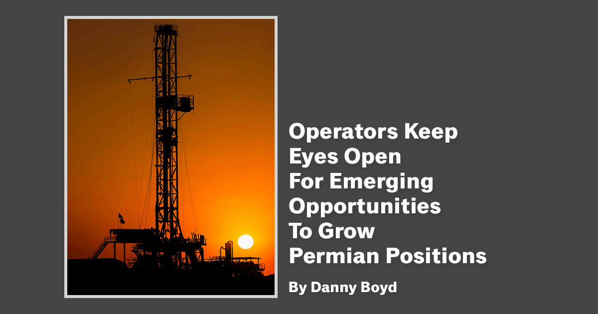 Operators Keep Eyes Open For Emerging Opportunities To Grow Permian ...