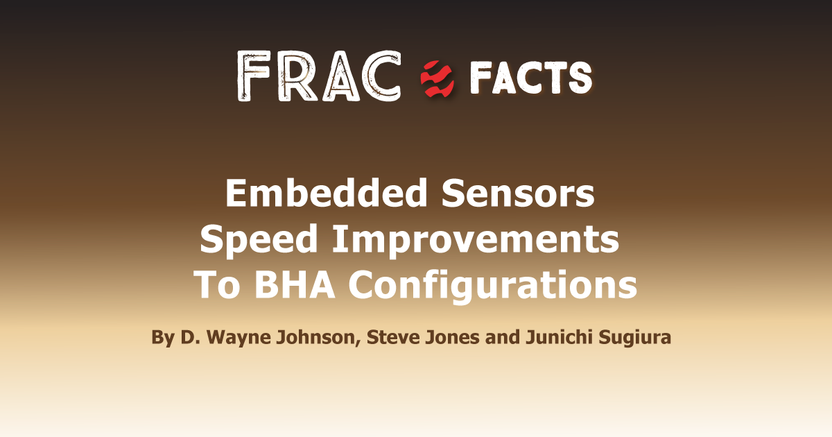 Embedded Sensors Speed Improvements To BHA Configurations | Frac Facts ...
